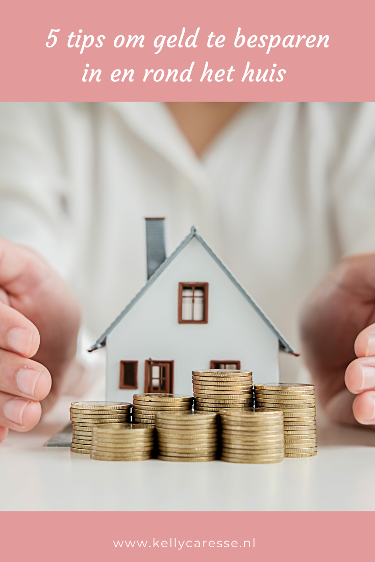 5 tips om te besparen in en rond het huis - Kelly Caresse